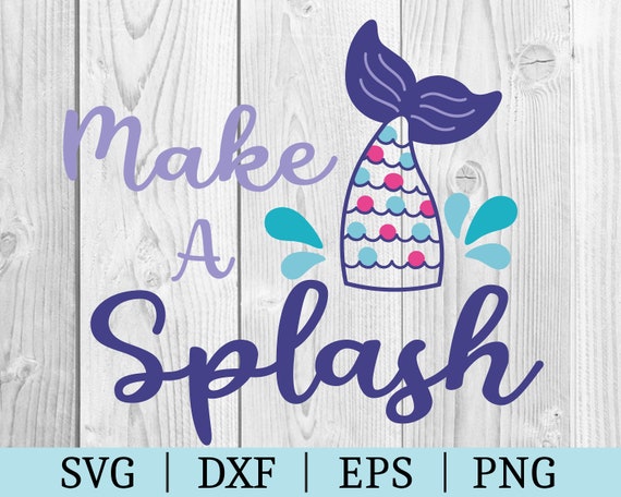 Make A Splash SVG Mermaid Clipart Cut File Inspirational - Etsy