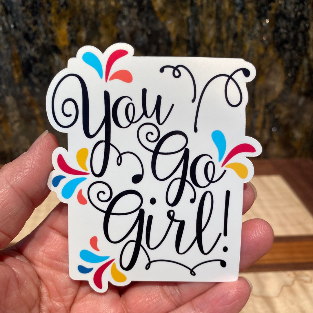 INSPIRATIONAL ~ You Go Girl Sticker | Girl Power Motivational Quote ...