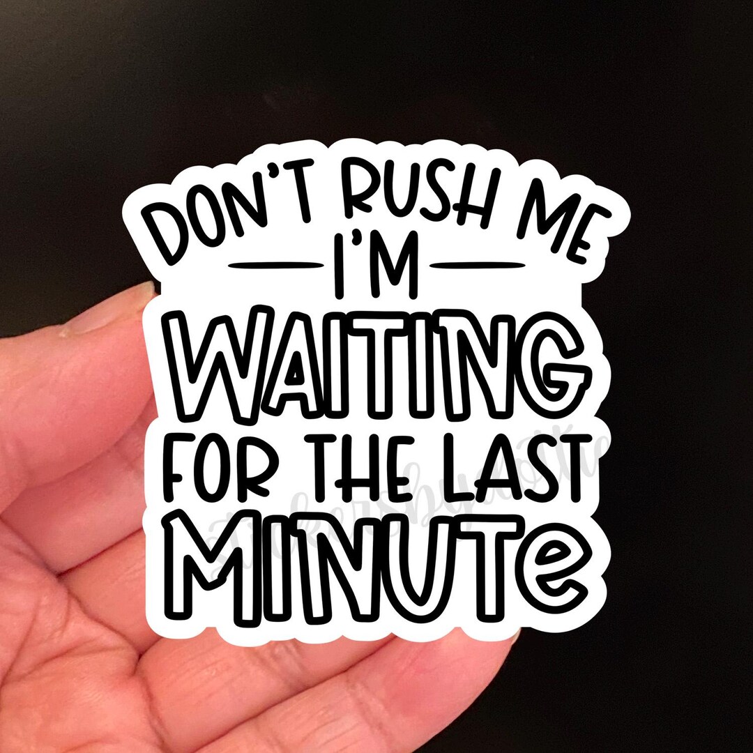 HUMOUR | Don't Rush Me, I'm Waiting for the Last Minute ~ Humorous ...