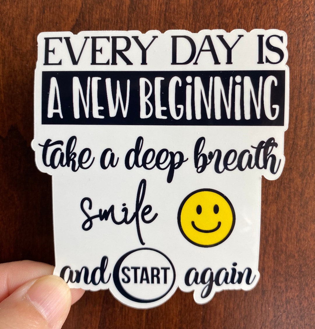 Every Day is A New Beginning, Stickers, Vinyl Waterproof Sticker, Back ...
