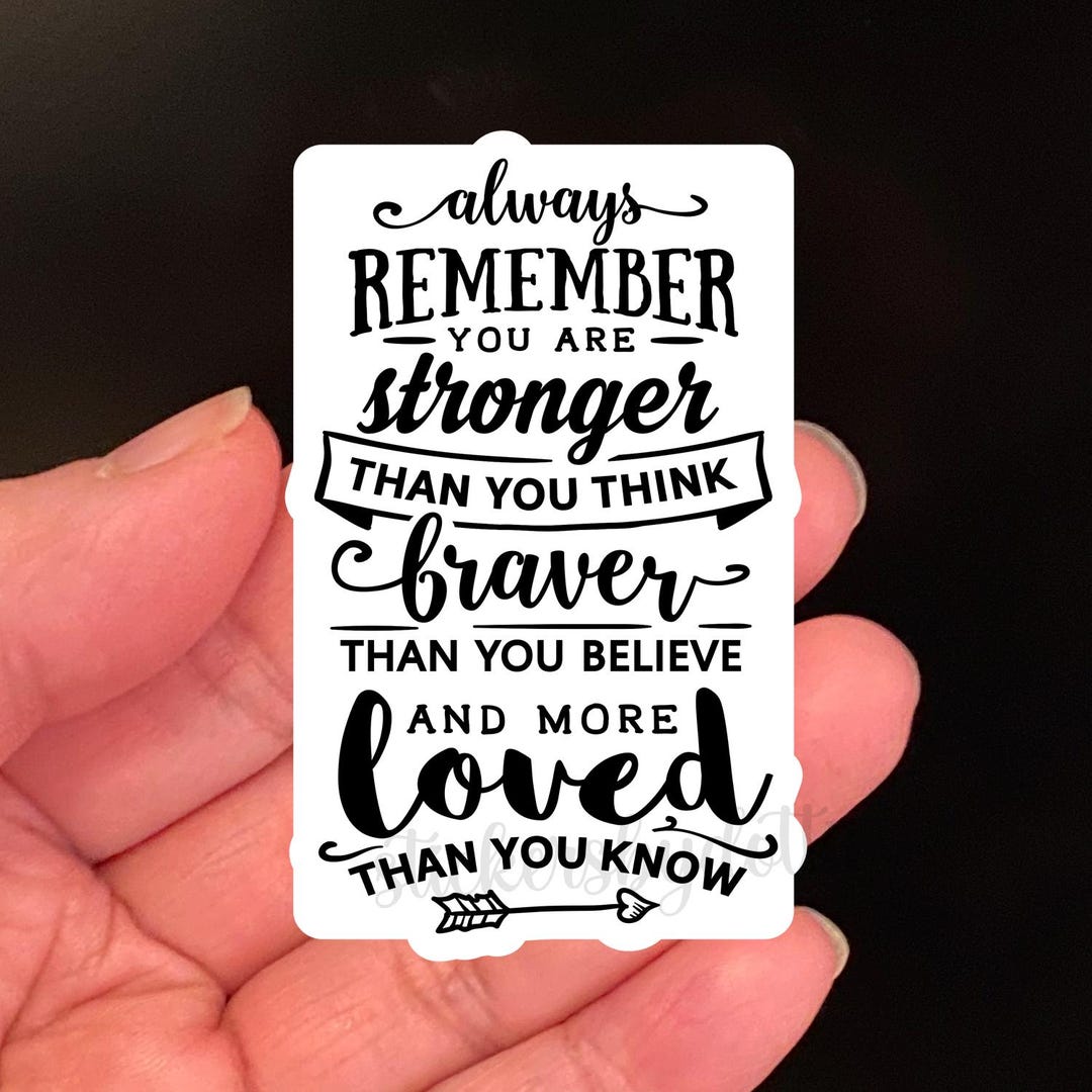 Always Remember You Are Stronger Than You Think Stickers | Vinyl ...