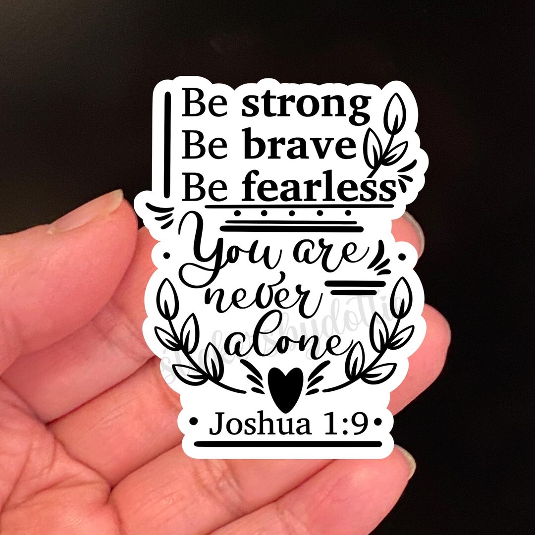 Be Strong Be Brave Be Fearless, You Are Never Alone, Bible Verse ...