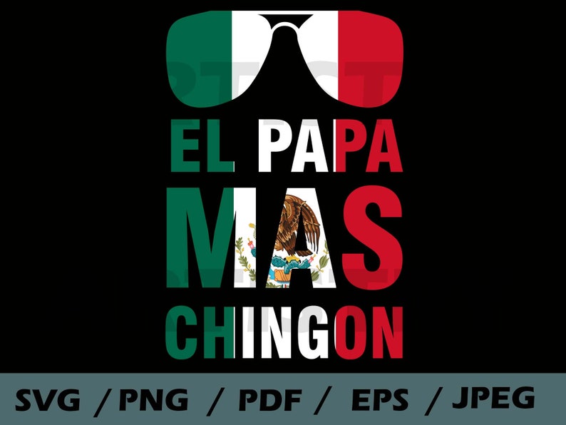 El Papa Ma Chingon SVG , Mexican Flag Sublimation Design , Father's Day ...