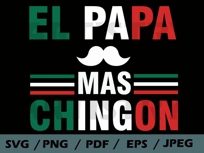 El Papa Mas Chingon SVG: Mexican Flag Father's Day Design (digital File ...