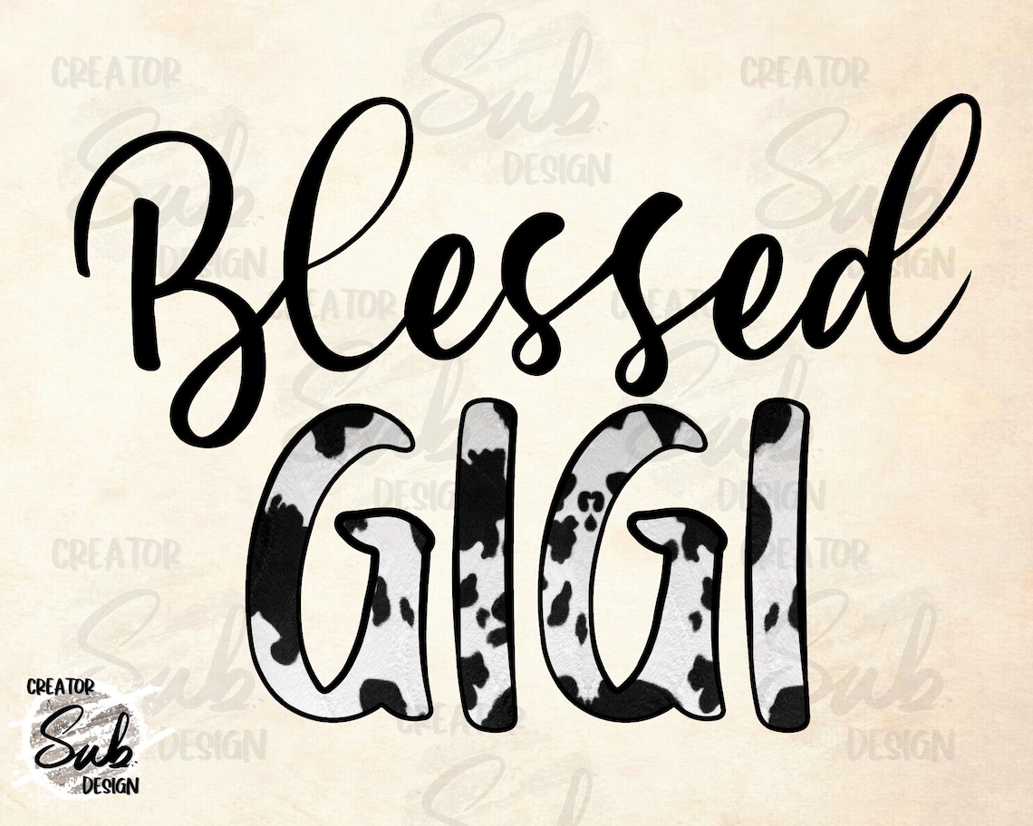 Blessed Gigi Cow Png Blessed Gigi PNG Sublimation Designs Cow | Etsy