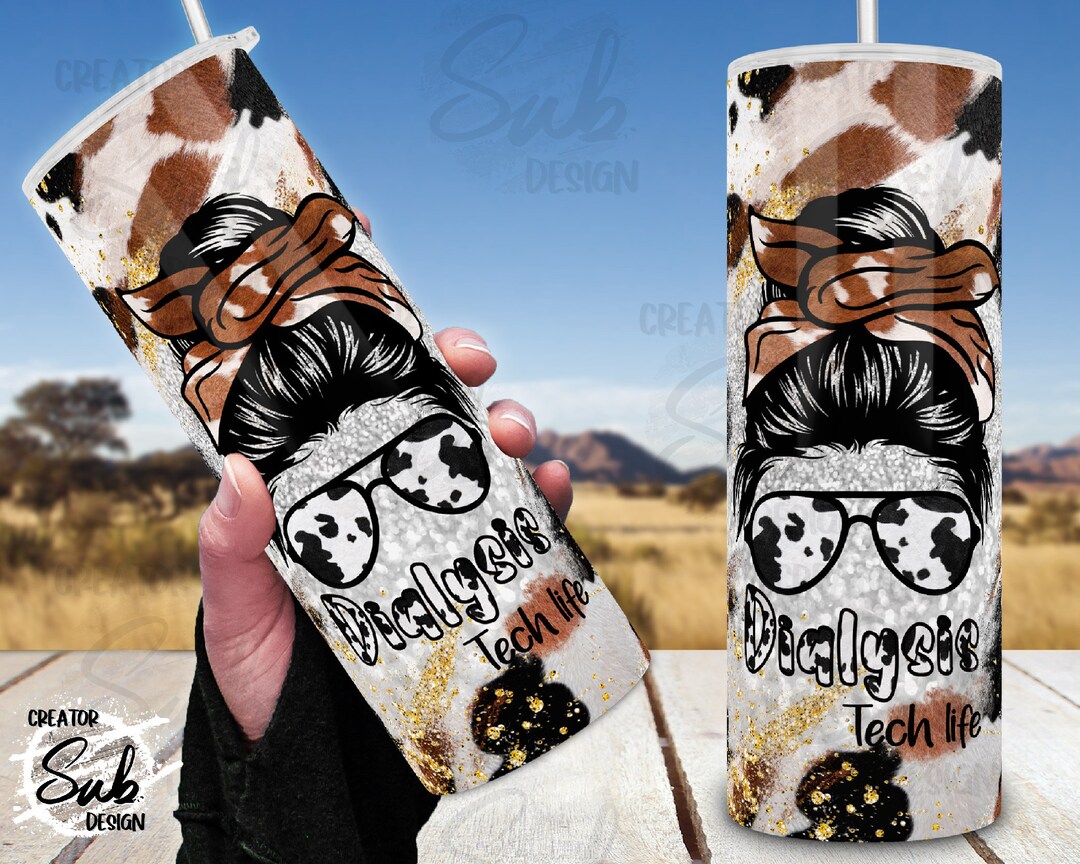 Dialysis Tech Life Png Tumbler, Cowhide Snd Cow Skinny Tumbler Wrap ...