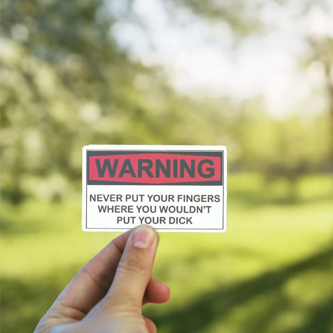 Warning Never Put Your Fingers Where You Would Not Put Your - Etsy