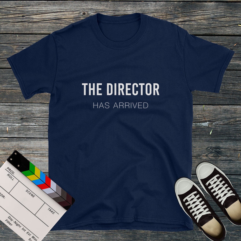 Film Director Gift the Director Has Arrived T-shirt - Etsy