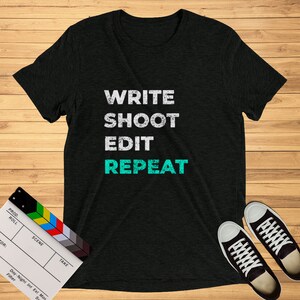 Filmmaker Gift, Write Shoot Edit Repeat | Filmmaker T-shirt, Writer ...