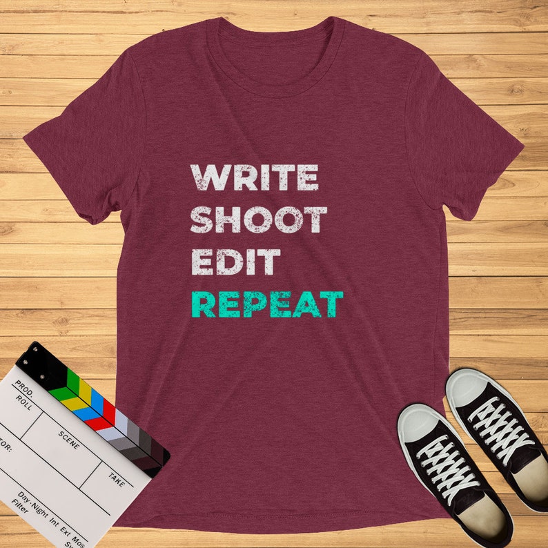 Filmmaker Gift, Write Shoot Edit Repeat | Filmmaker T-shirt, Writer ...