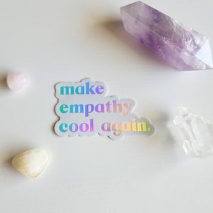 Holographic Vinyl Sticker - "make Empathy Cool Again" - Stickers ...