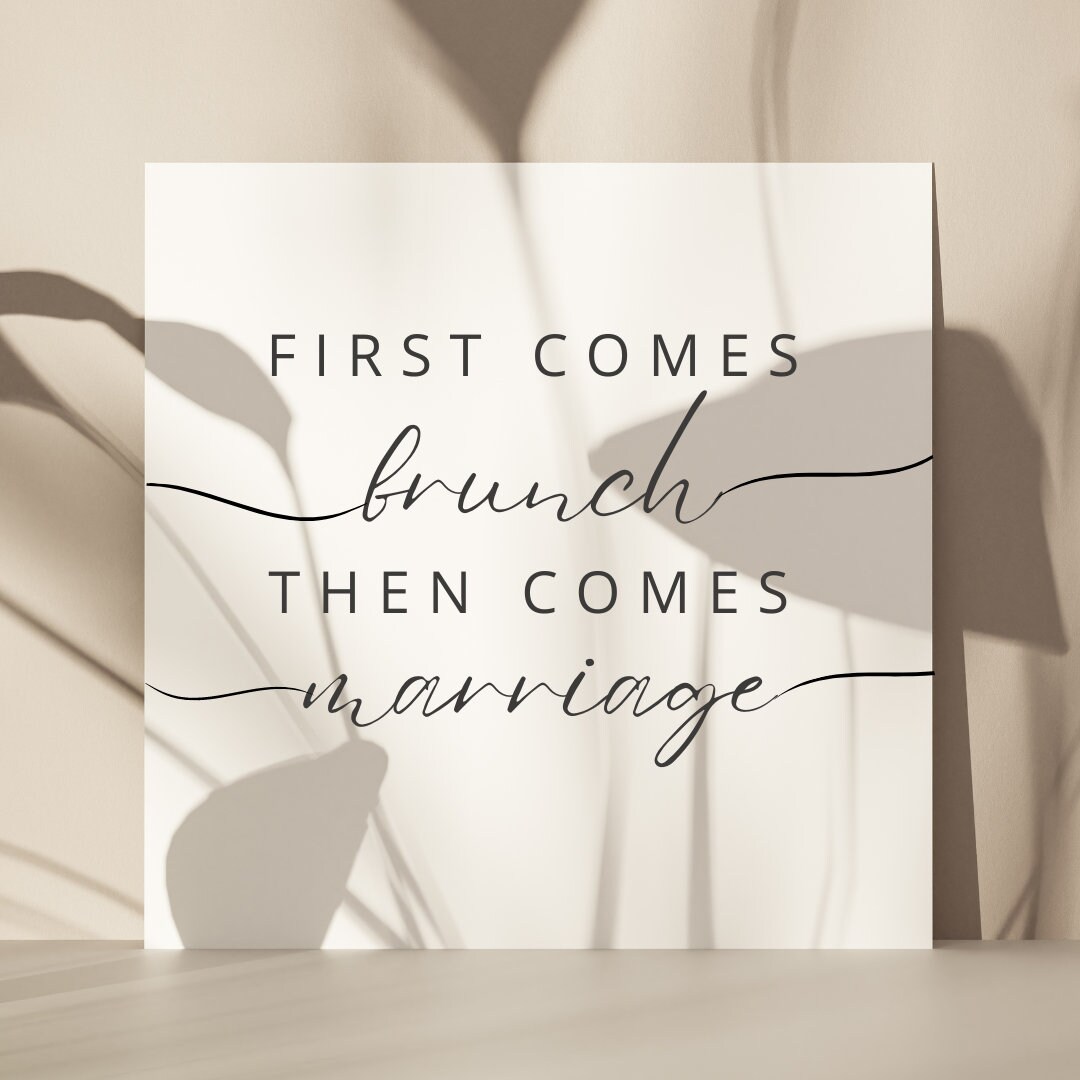 First Comes Brunch Then Comes Marriage Sign Printable Instant Download ...