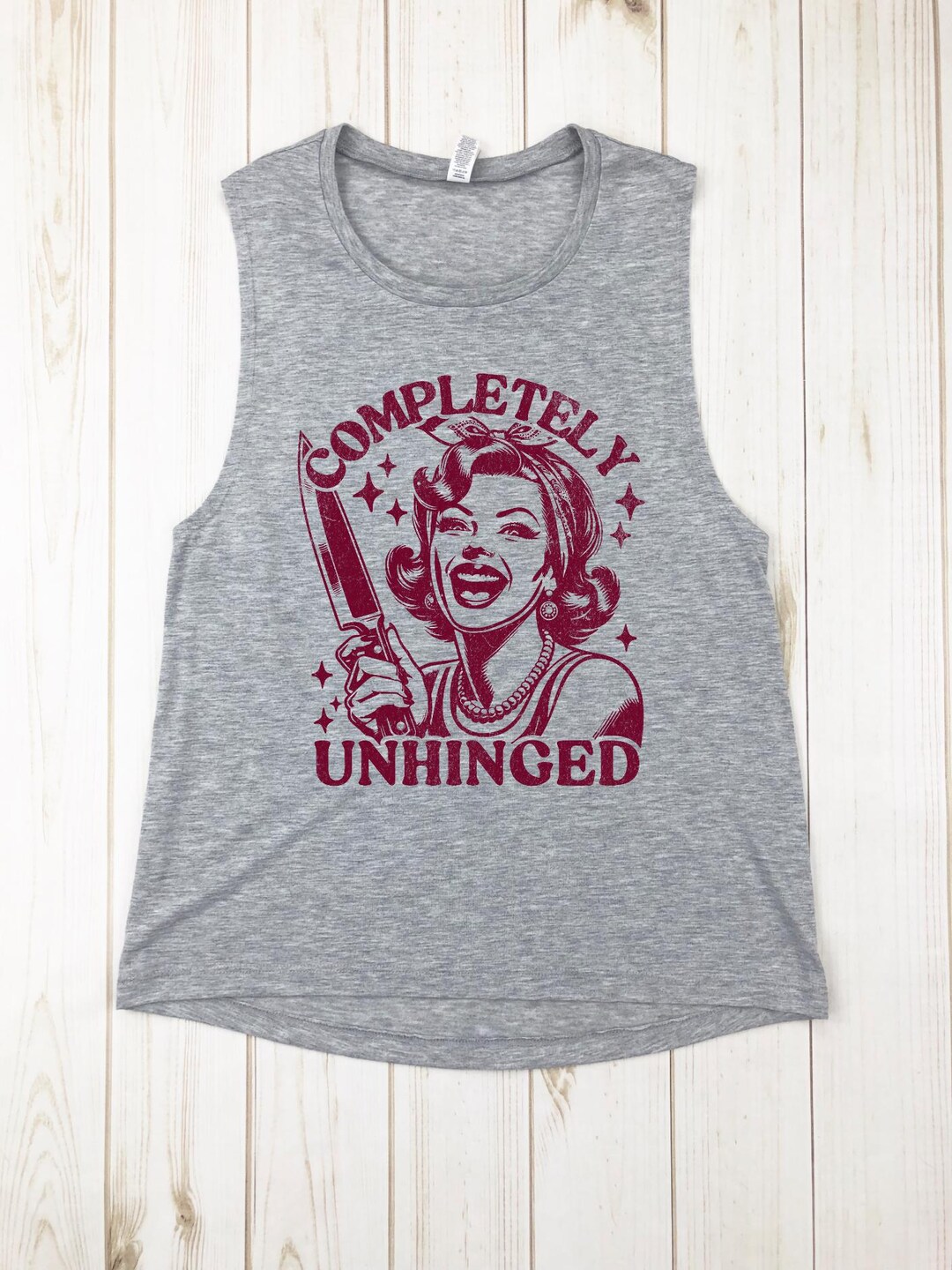 Completely Unhinged (red) - Muscle Tank, Funny Adult Shirt, Nostagia ...