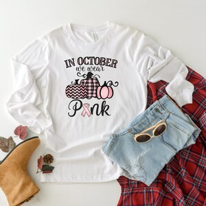 In October We Wear Pink Unisex Long Sleeve Tshirt. Breast Cancer ...