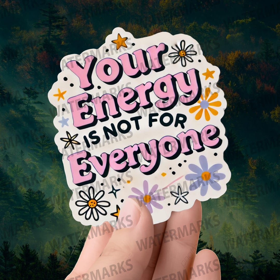 Your Energy is Not for Everyone Motivational Sticker – Positive Vibes ...