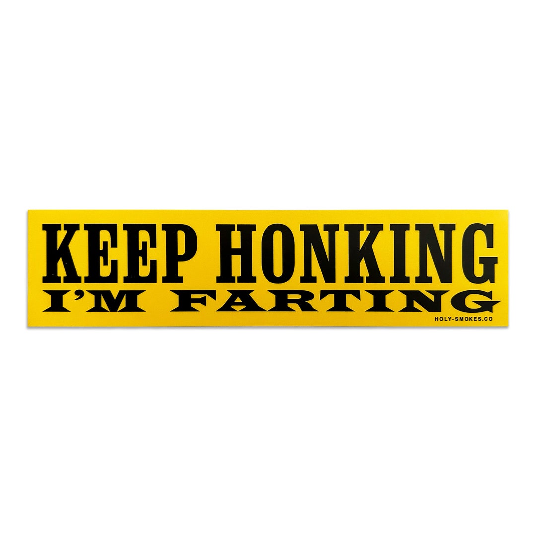Keep Honking, I'm Farting Bumper Sticker - Etsy