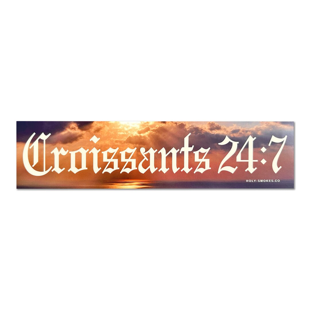 Croissants 24:7 Bumper Sticker - Etsy