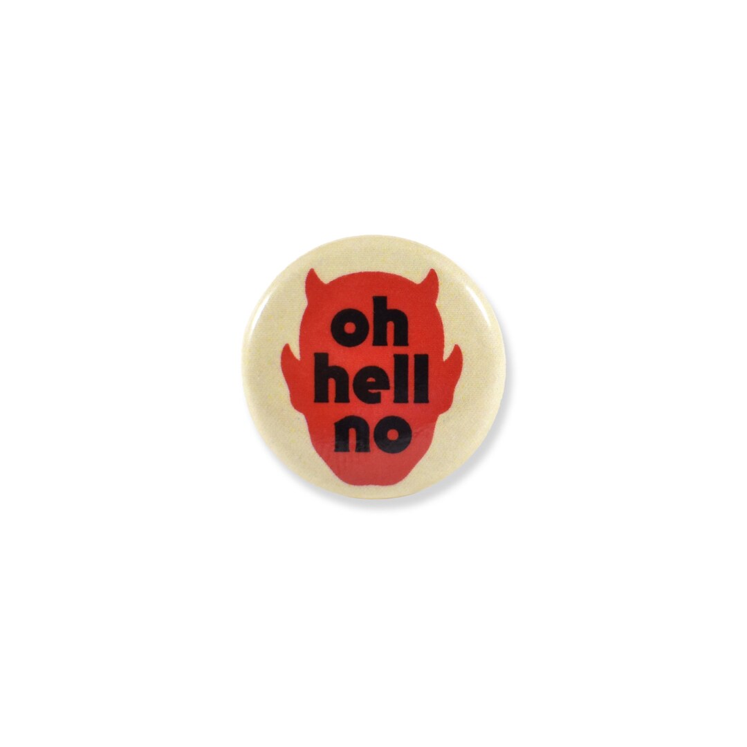 Oh Hell No Pinback Button - Etsy