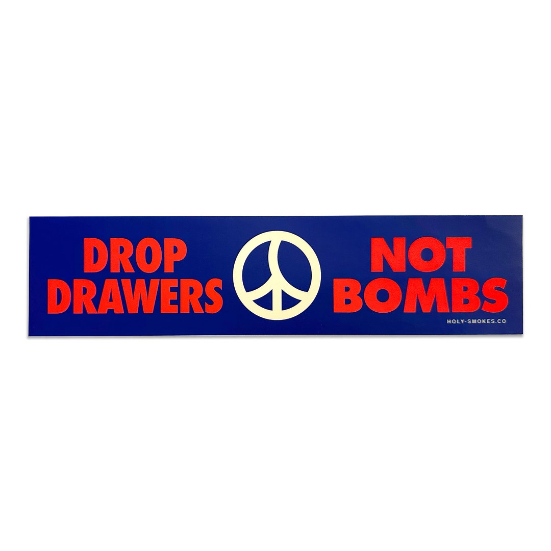 Drop Drawers, Not Bombs Bumper Sticker - Etsy