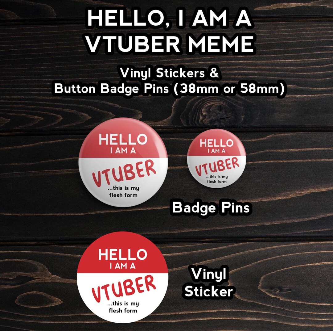 Hello, I Am A VTUBER Meme | Stickers / 38mm or 58mm Button Badges - Etsy