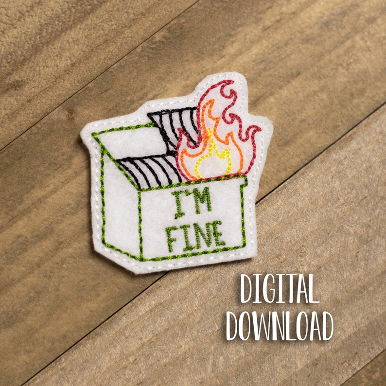 Dumpster Fire "i'm Fine" Feltie Machine Embroidery Design, Felt Stitch ...