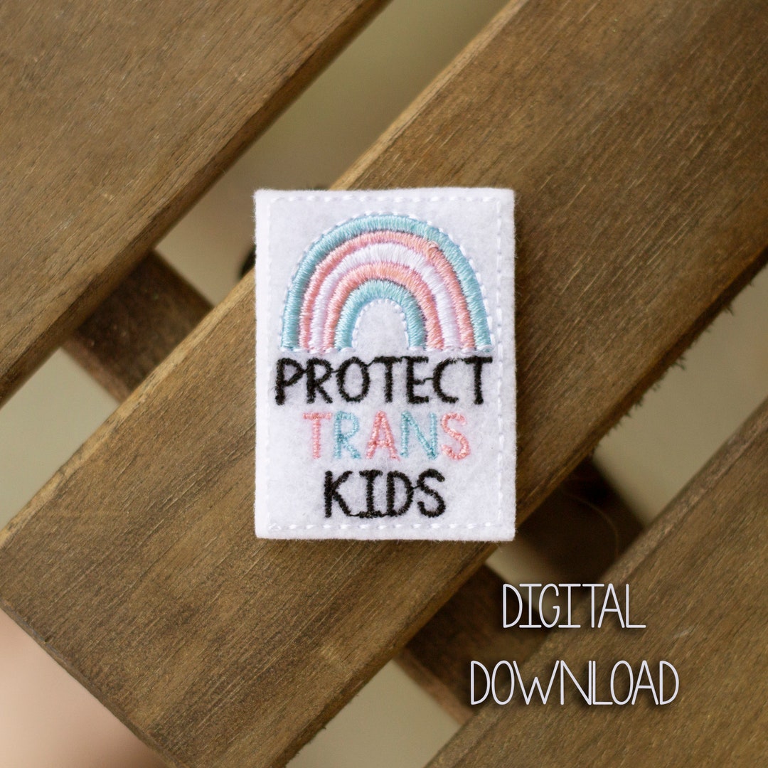 Protect Trans Kids Feltie Machine Embroidery Design, Transgender Pride ...