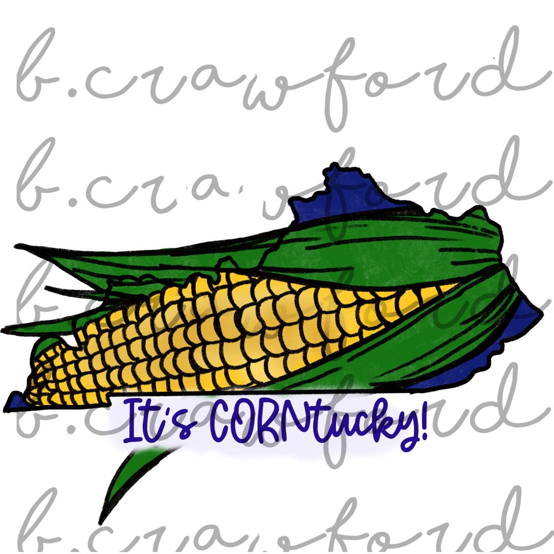 Its Corn Corntucky Kentucky Sublimation Design KY - 300 DPI - Etsy