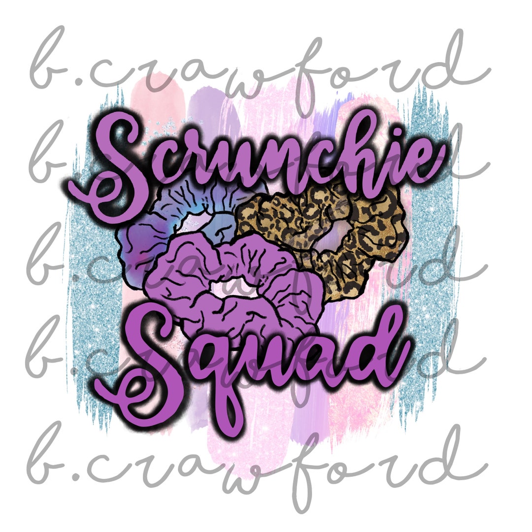 Scrunchie Squad Sublimation Design - 300 DPI - Etsy