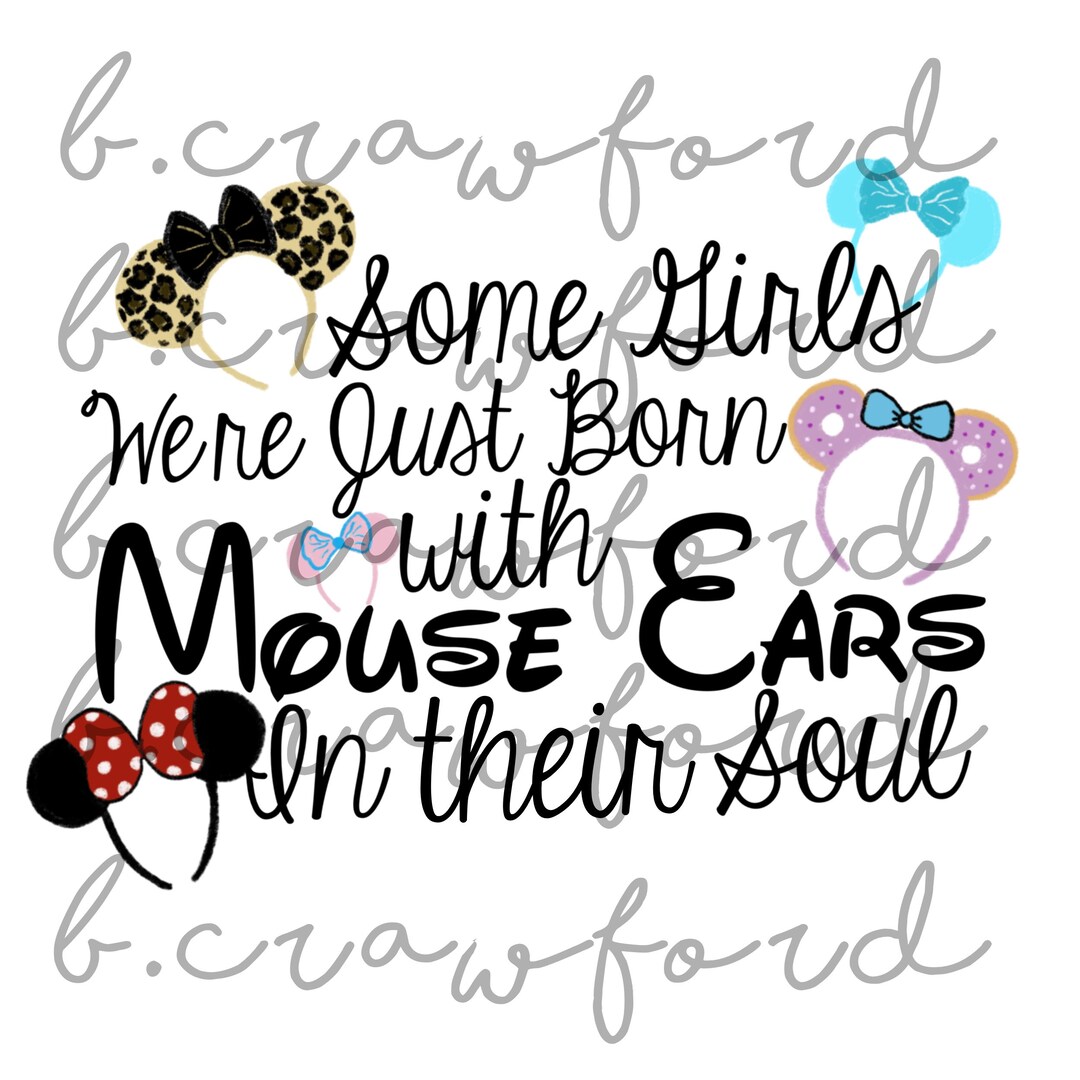 Some Girls Were Just Born With Mouse Ears in There Soul Mouse Ears ...