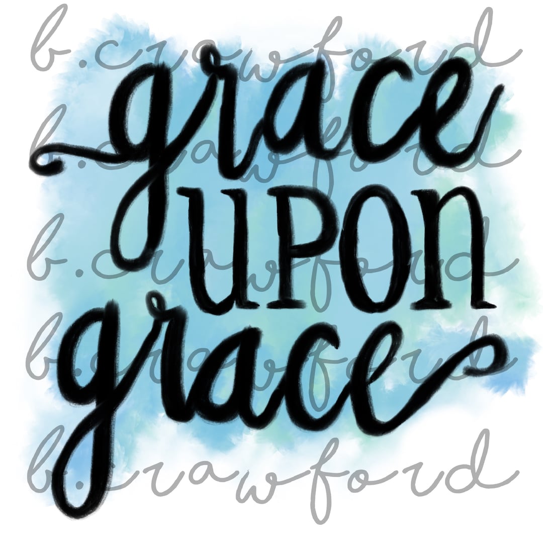 Grace Upon Grace Sublimation Design -300 DPI - Etsy