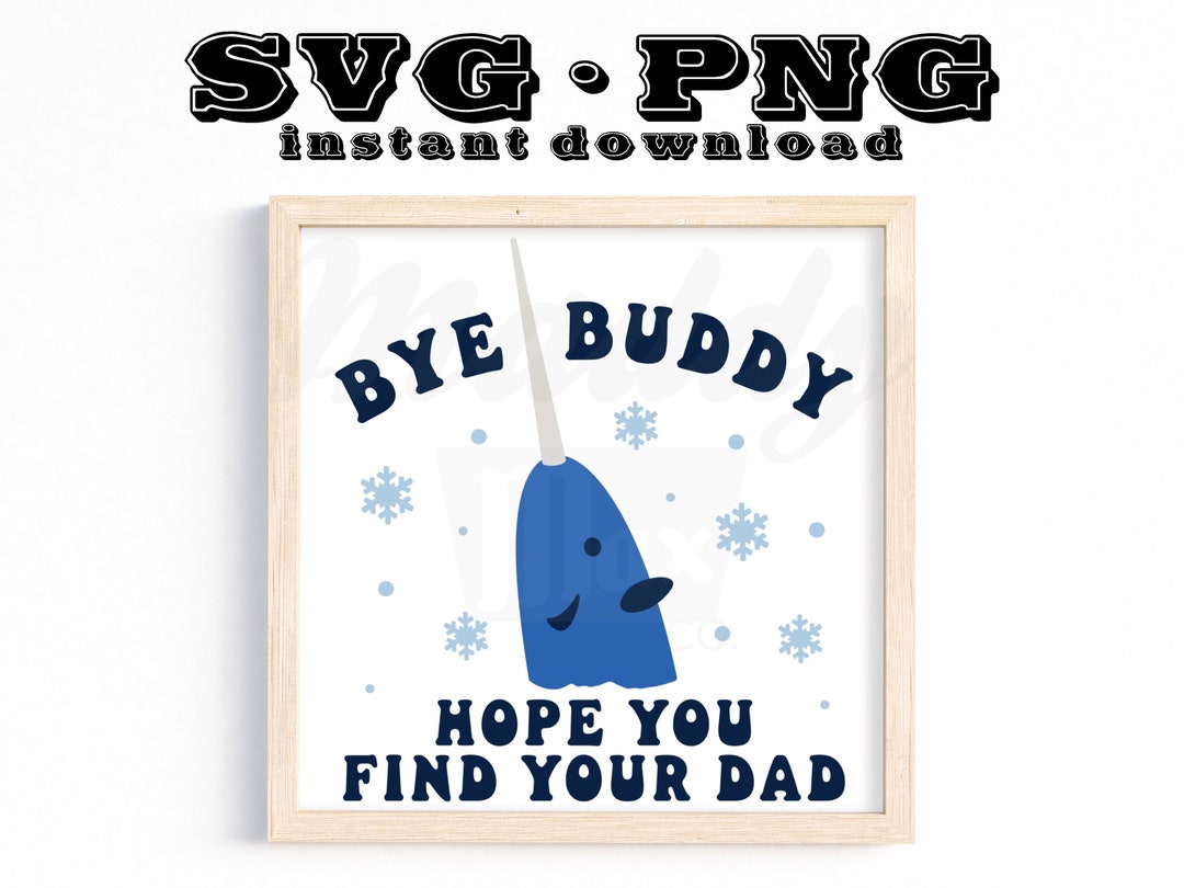 Elf Bye Buddy Narwhal SVG | PNG | Digital Files | Cutting Files | Elf ...
