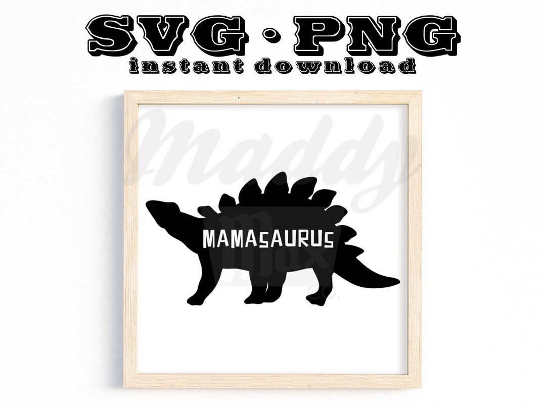 Mamasaurus SVG PNG Digital Files Cutting Files Dinosaur Dinosaurs Dino ...