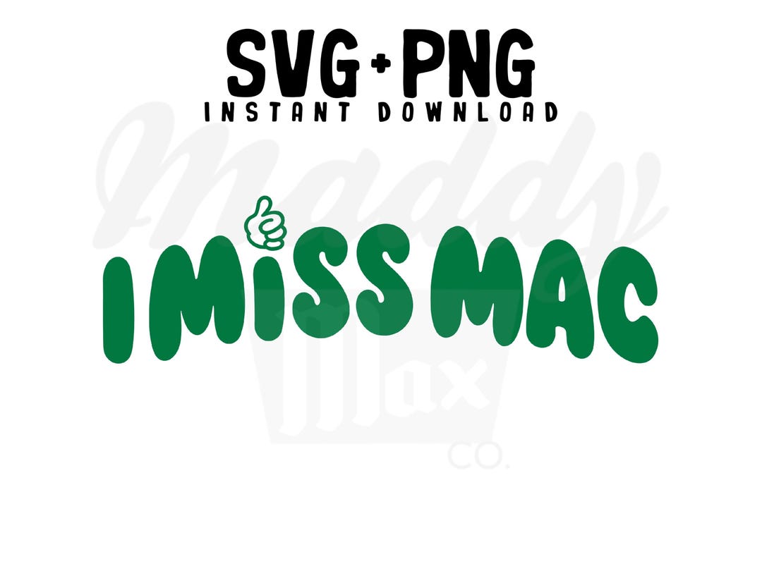 I Miss Mac SVG | PNG | Digital Files | Shirt | Sweatshirt | Miller ...