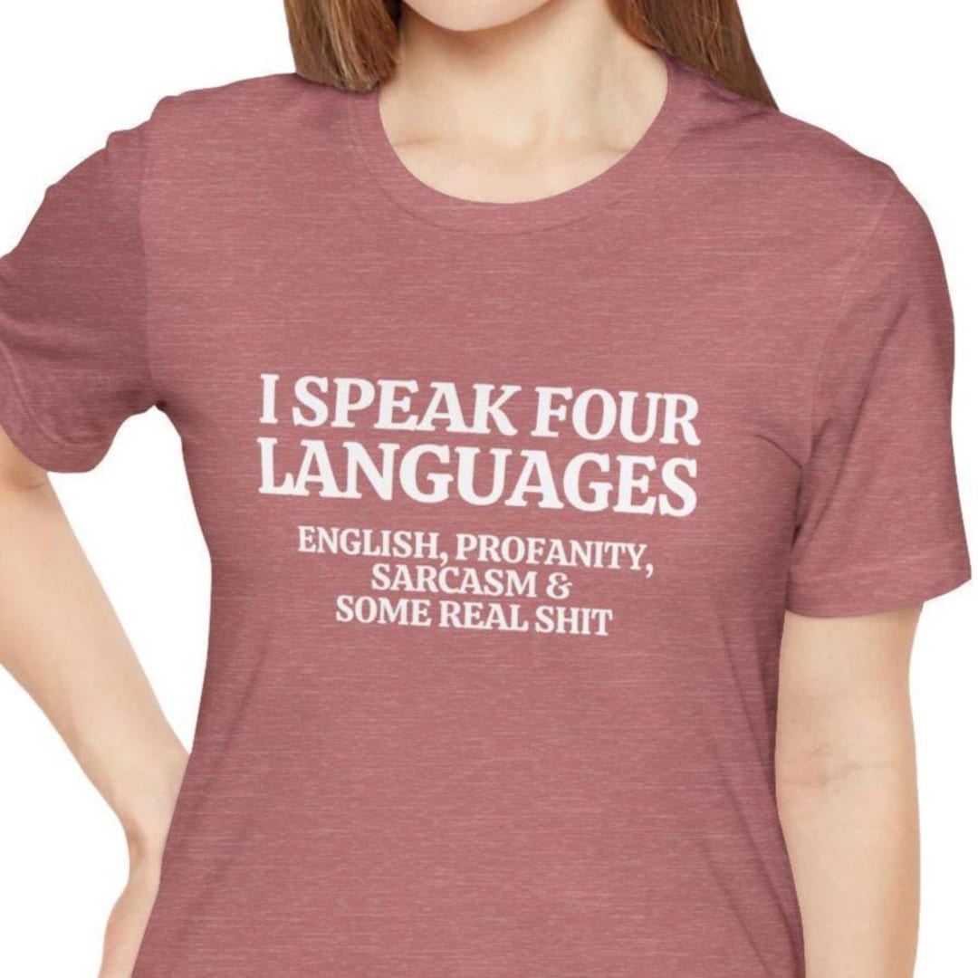 Funny I Speak Four Languages Tee, English Profanity Sarcasm & Some Real ...