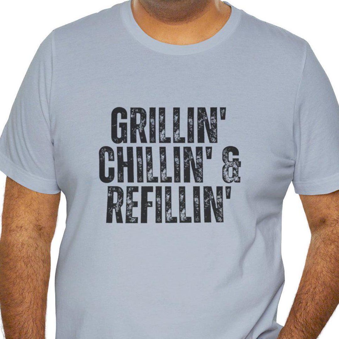 Grill Season Men's T-shirt - Grillin Chillin & Refillin - Great BBQ ...