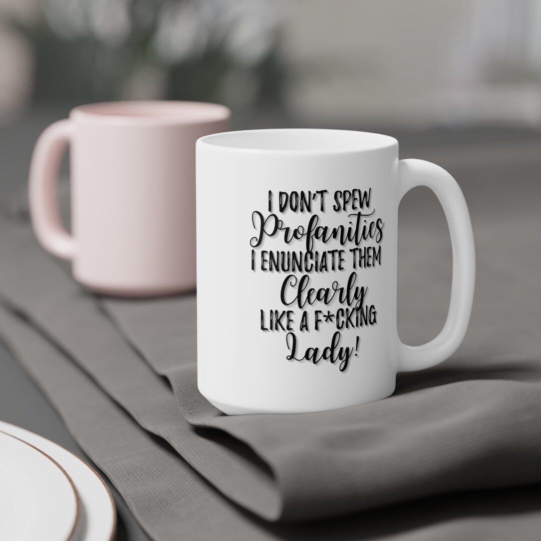 Funny Mug I Don't Spew Profanities Ceramic: Sarcastic Humor Gift for ...