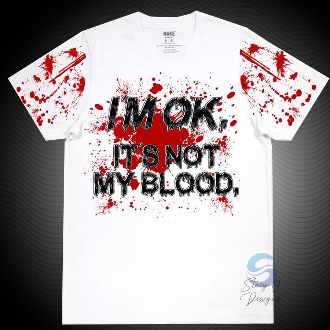 I'm OK It's Not My Blood | Blood Splatter Clipart | Horror | Blood ...