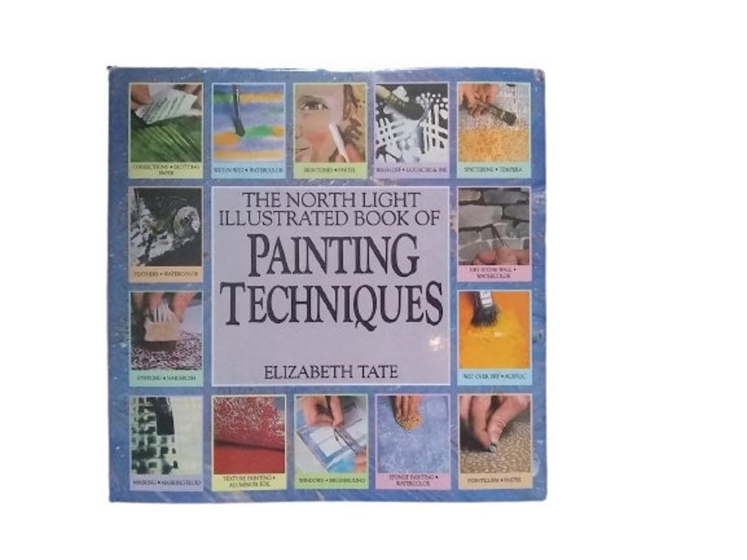 The North Light Illustrated Book of Painting Techniques by Tate ...
