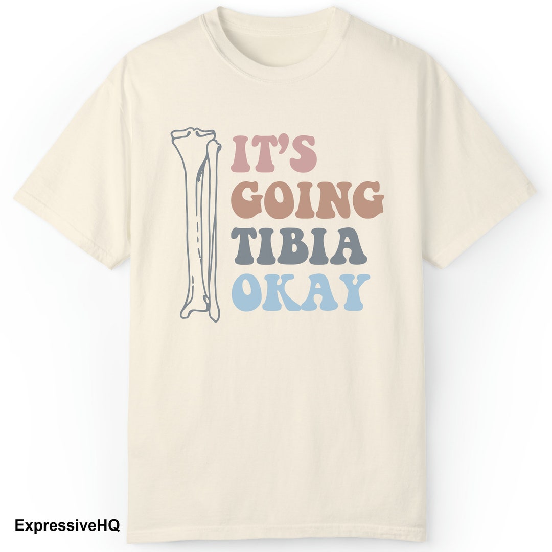 Xray Shirt Radiology Tech Shirt Xray Tech Shirt It's Going Tibia Okay ...