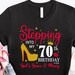 Stepping Into My 70th Birthday Shirt, the Birthday Girl Shirt, Any Age ...