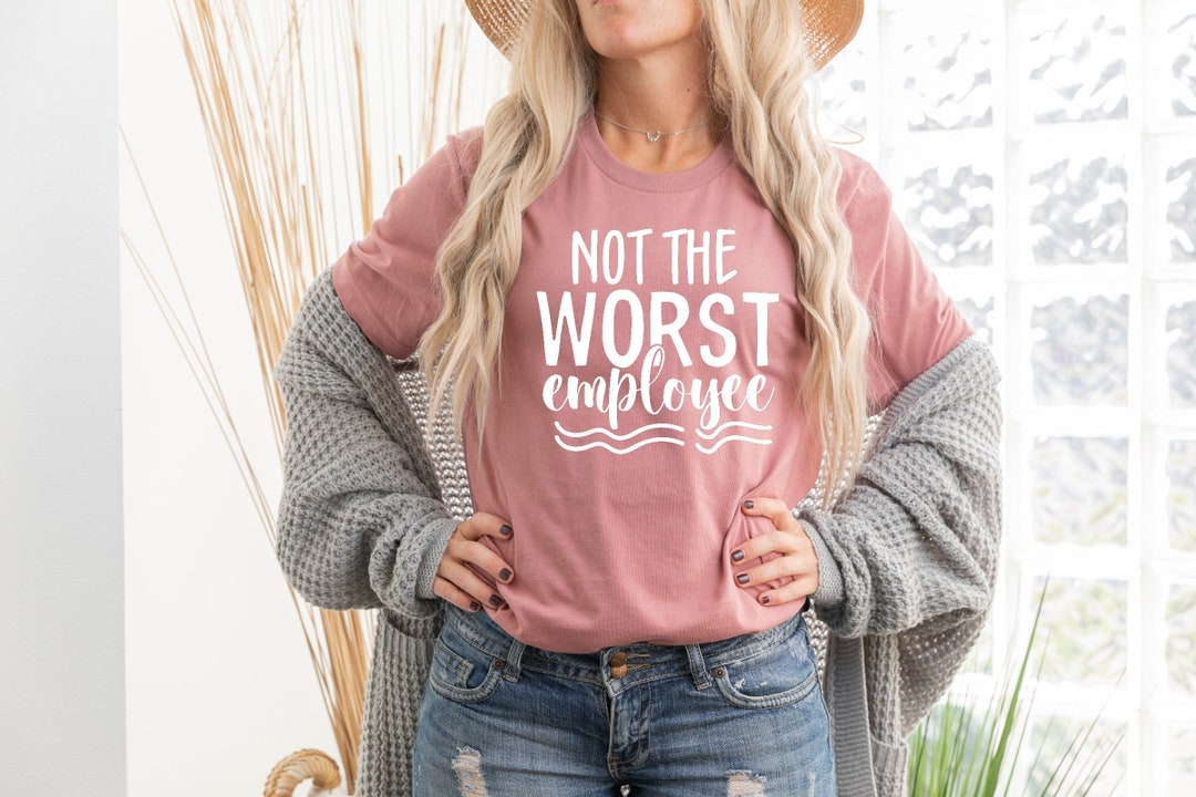 Not the Worst Employee T-shirt, Sarcastic Shirt, Work Anniversary ...