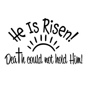 He is Risen - Easter SVG Design | Resurrection Faith Quote for Shirts ...