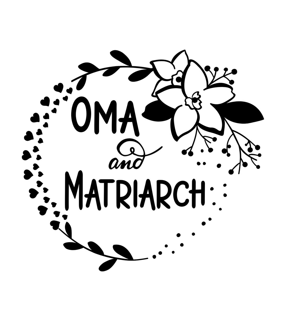 Oma SVG - Oma Birthday SVG - Mother's Day Svg - Oma and Matriarch SVG ...