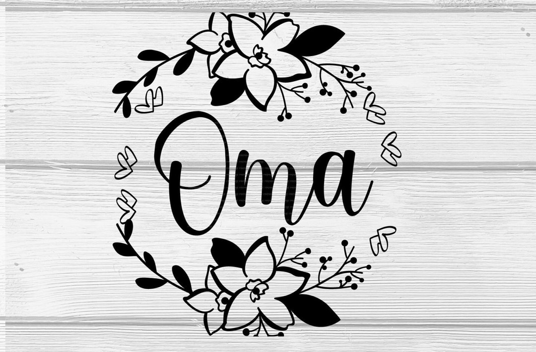 Oma SVG - Mother's Day SVG - Oma Birthday SVG - Flowery Oma Svg - Mom ...