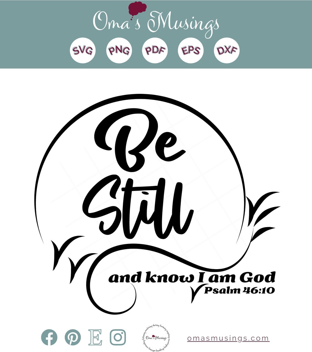 Christian Svg Be Still SVG Psalm 46:10 SVG Be Still and Know I Am God ...
