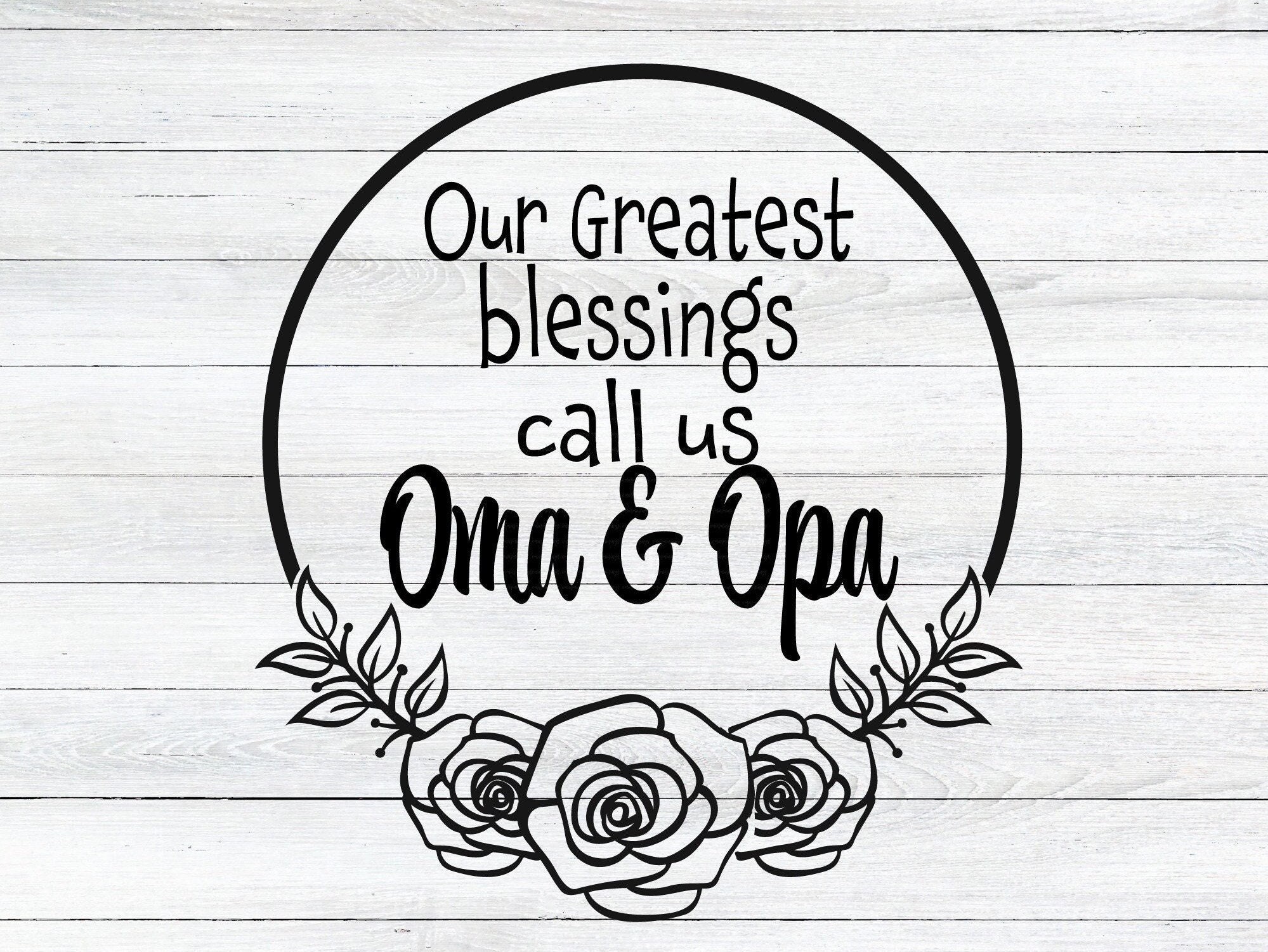 Our Greatest Blessings Call Us Oma and Opa SVG Oma and Opa SVG Oma and ...