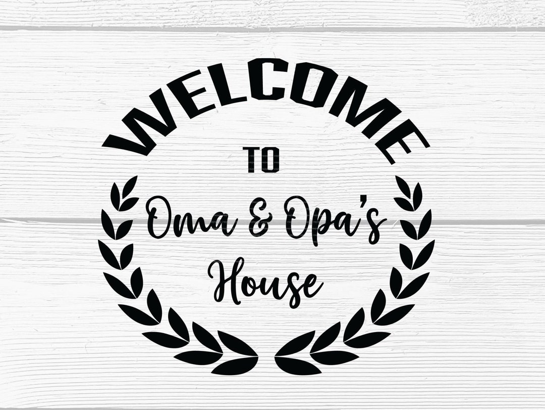 Oma and Opa SVG - Oma and Opa's House SVG - Welcome to Oma and Opa's ...