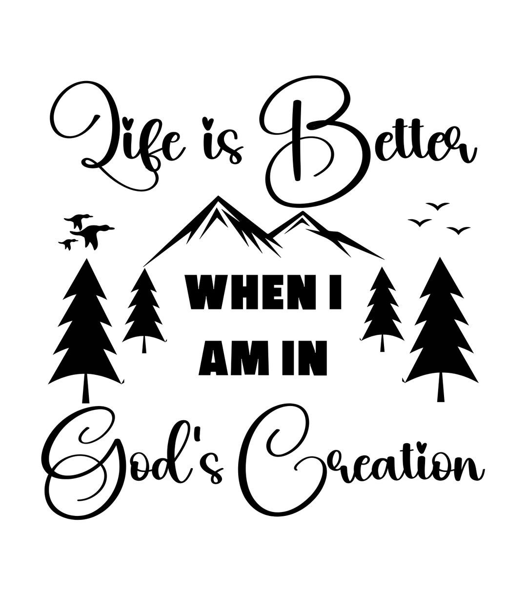 Life Is Better Svg God S Creation Svg Outdoor Lover Etsy