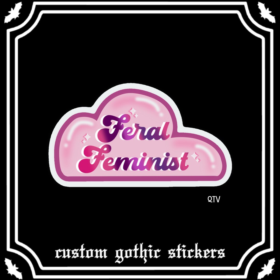 Feral Feminist // Female Gaze // Feminist Stickers // Feral Femme ...