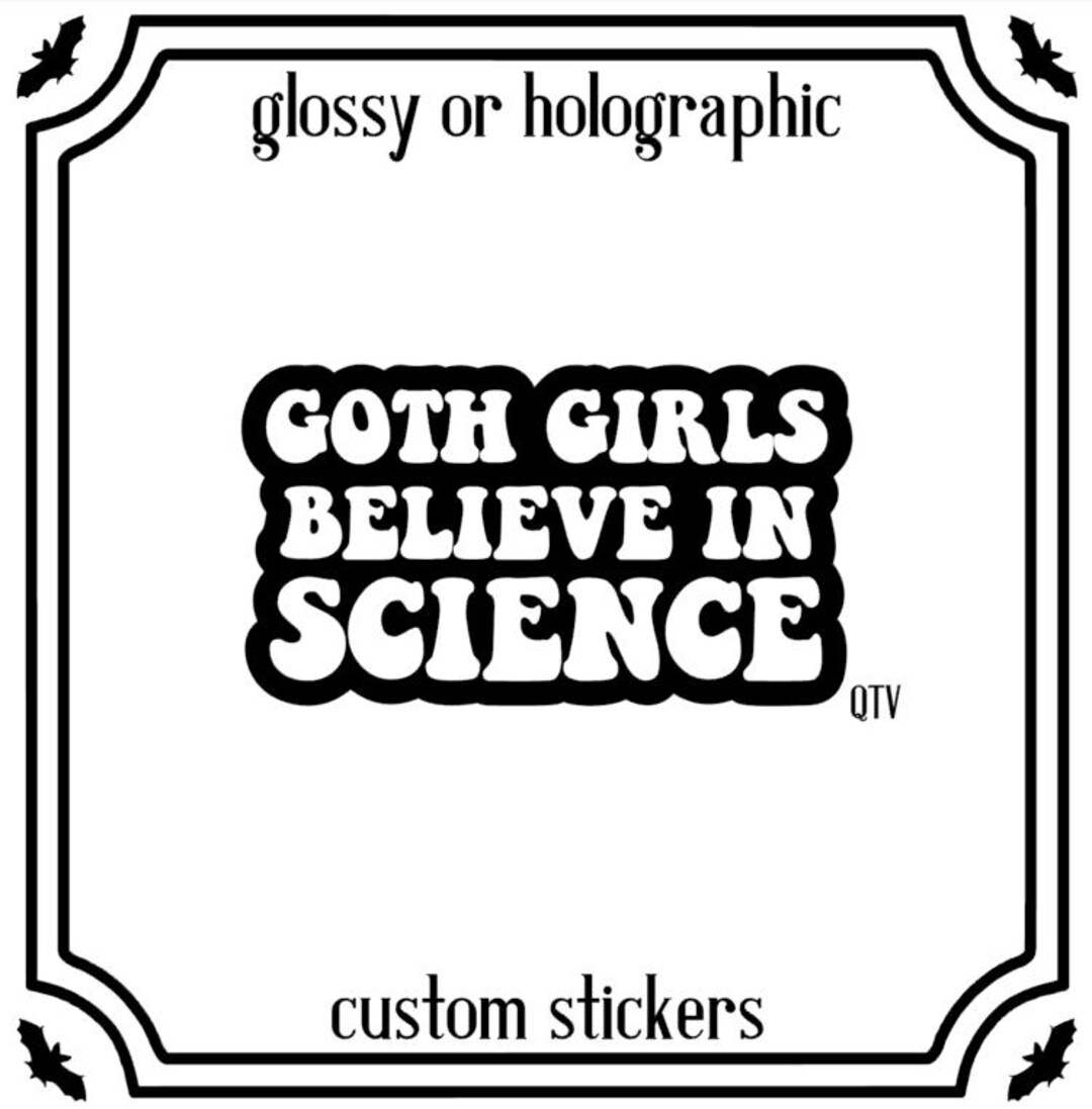 Goth Girls Believe in Science, Holographic Sticker, Goth Stickers ...